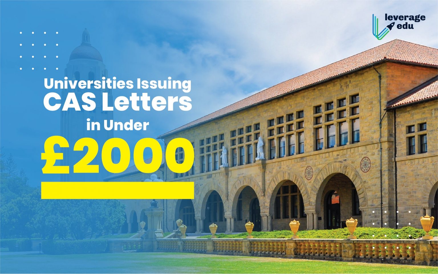 Universities Issuing CAS Letters in Under £2000 I Leverage Edu