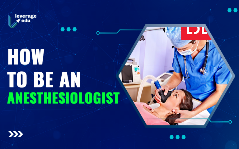 How to Become an Anesthesiologist? | Leverage Edu