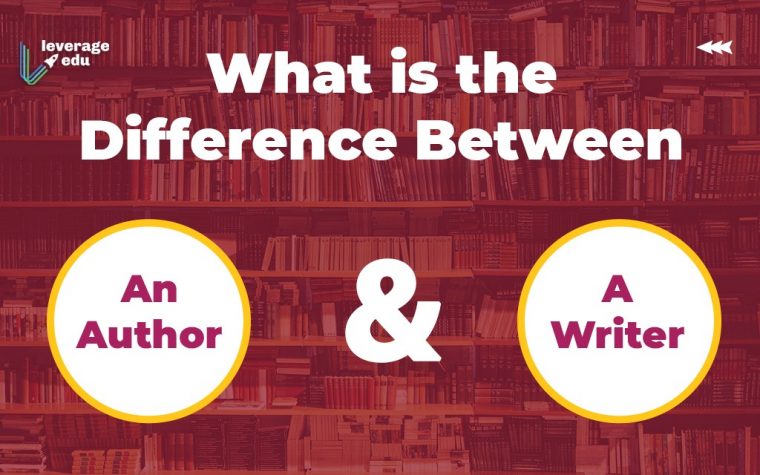 What is the Difference Between an Author and a Writer? | Leverage Edu
