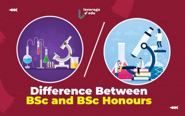 Difference Between BSc and BSc Hons. (Honours) | Leverage Edu