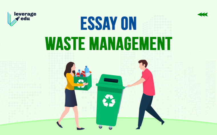 Essay on Waste Management in 200, 400 & 500 Words | Leverage Edu
