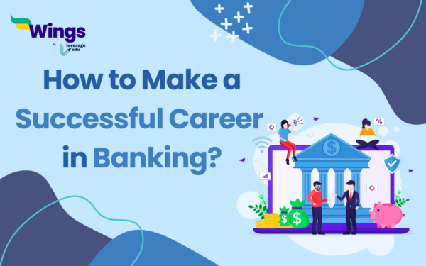 Career in Banking 2024: Jobs, Salary, How to Start? | Leverage Edu