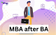 MBA after BA - Is it The Right Choice For You? | Leverage Edu