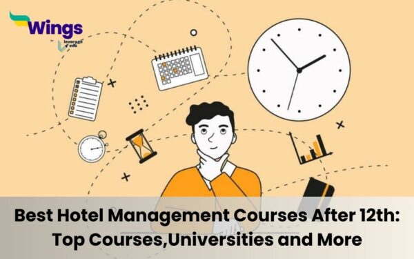 Hotel Management Courses After 12th [Complete List] - Leverage Edu