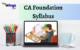 CA Foundation Syllabus & Subjects for Exam 2024 - PDF | Leverage Edu