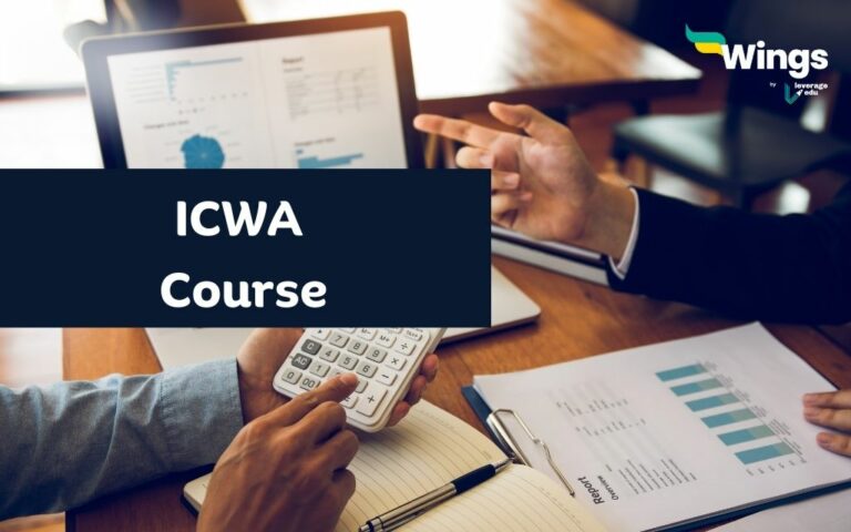 ICWA (CMA) Course 2024 Fees, Duration, Dates, Eligibility | Leverage Edu