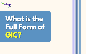 What is the Full Form of GIC? | Leverage Edu Explore