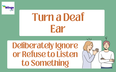 Turn a Deaf Ear Meaning, Examples, Synonyms | Leverage Edu Explore