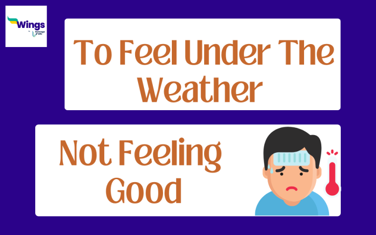 To Feel Under the Weather Meaning, Usage With Examples | Leverage Edu ...