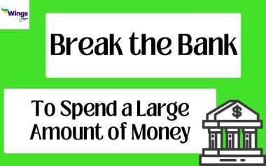 Break the Bank Meaning, Examples, Synonyms - Leverage Edu Explore