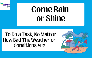 Come Rain or Shine Meaning, Usage With Examples, Synonyms | Leverage Edu Explore