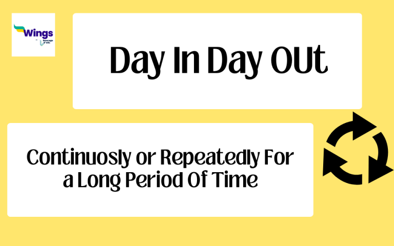 Day In Day Out Meaning, Example, Synonyms | Leverage Edu Explore