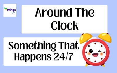 Around the Clock Idiom Meaning, Synonyms, Examples - Leverage Edu Explore