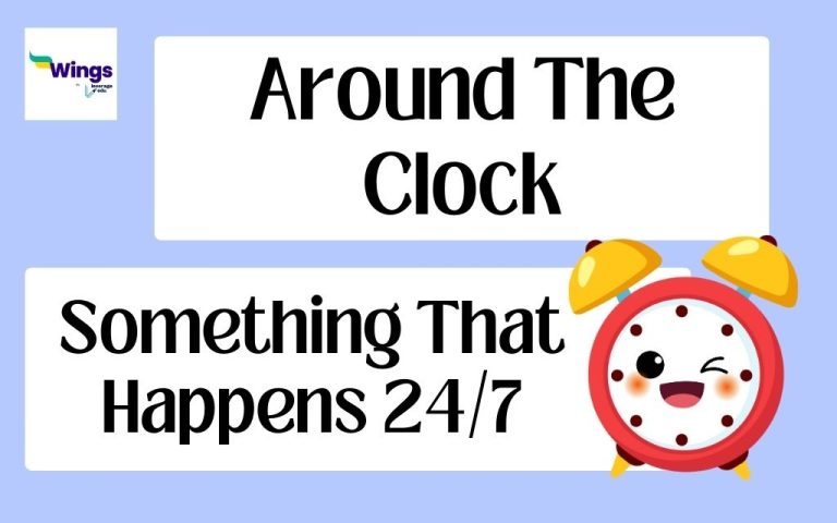 Around the Clock Idiom Meaning, Synonyms, Examples - Leverage Edu Explore