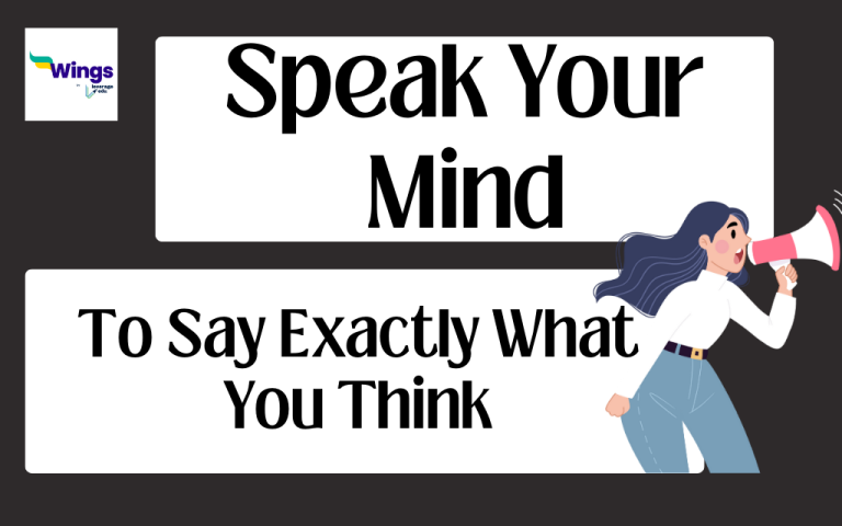 Speak Your Mind Idiom Meaning, Examples, Synonyms, and Quiz |Leverage Edu Explore