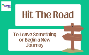 Hit The Road Idiom Meaning, Examples, Synonyms | Leverage Edu Explore