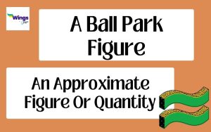 A Ball Park Figure Meaning, Synonyms, Examples - Leverage Edu Explore