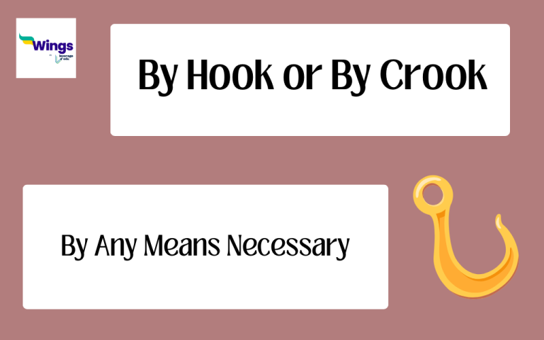 By Hook or By Crook Idiom Meaning with Examples | Leverage Edu Explore
