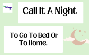 Call It A Night Meaning, Example, Synonyms | Leverage Edu Explore