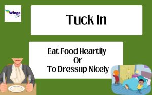 Tuck in Idiom Meaning, Usage With Examples | Leverage Edu Explore