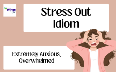 Stress Out Idiom Meaning, Examples, Synonyms - Leverage Edu Explore