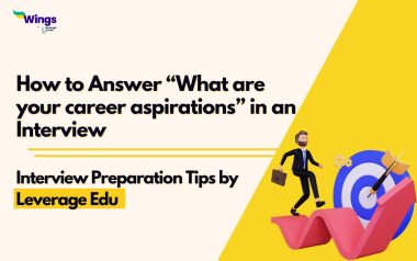 “What Are Your Career Aspirations?”: Sample and Tips | Leverage Edu Explore