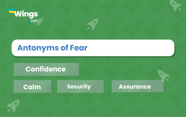 7+ Antonyms of Fear with Meaning and Examples | Leverage Edu Explore