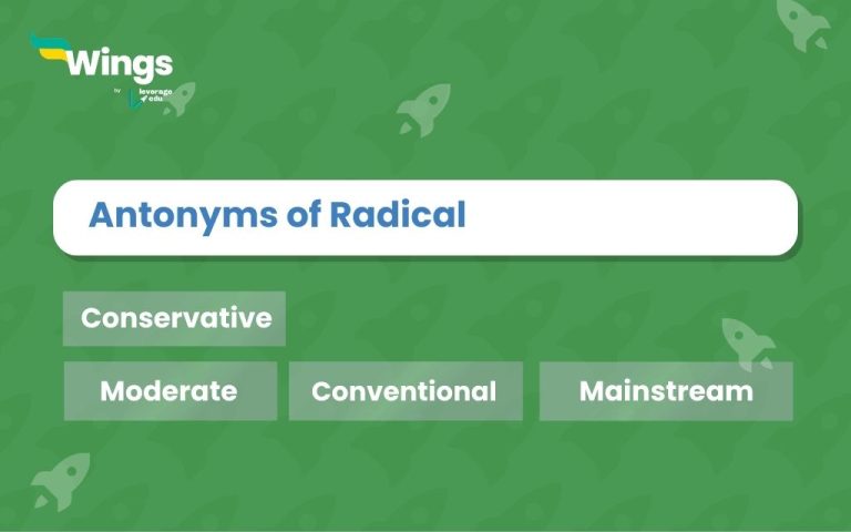 11+ Antonyms of Radical, Meaning and Examples - Leverage Edu Explore