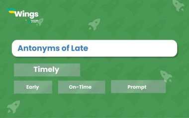 9+ Antonyms of Late, with Meanings & Examples | Leverage Edu Explore