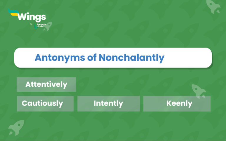 11+ Antonyms of Nonchalantly, Meaning and Examples - Leverage Edu Explore