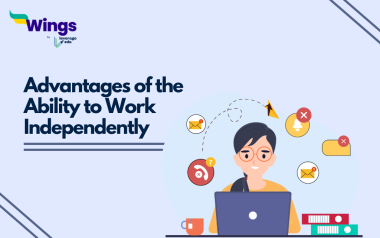 10 Advantages of the Ability to Work Independently | Leverage Edu Explore