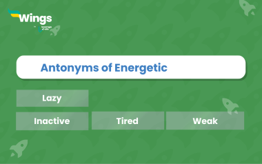 15+ Antonyms of Energetic with Meanings and Examples - Leverage Edu Explore
