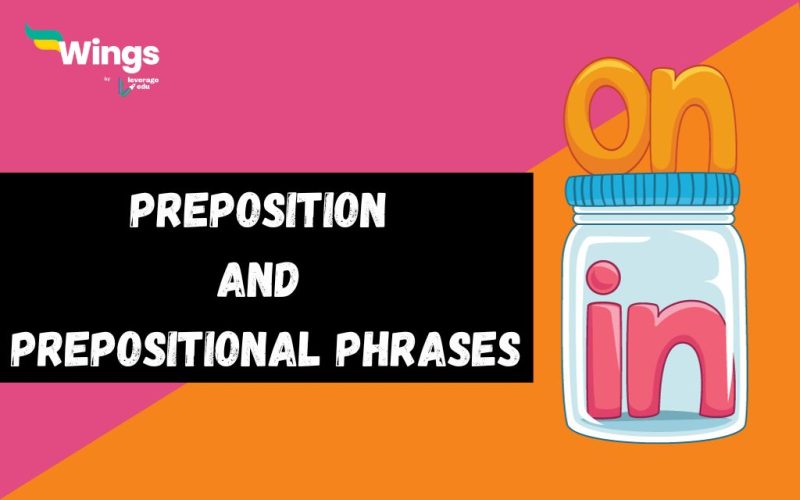 Preposition and Prepositional Phrases: Meaning & Examples |Leverage Edu Explore