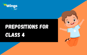 Prepositions for Class 4 with Practise Exercises - Leverage Edu Explore