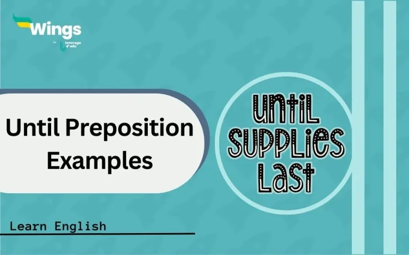 Until Preposition Examples and Usage in English (With Exercises) | Leverage Edu Explore