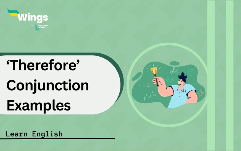 25+ ‘Therefore’ Conjunction Examples & Uses - Leverage Edu Explore