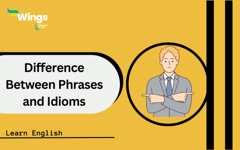 What is the Difference Between Phrases and Idioms? Meaning, Usage, & Examples | Leverage Edu Explore