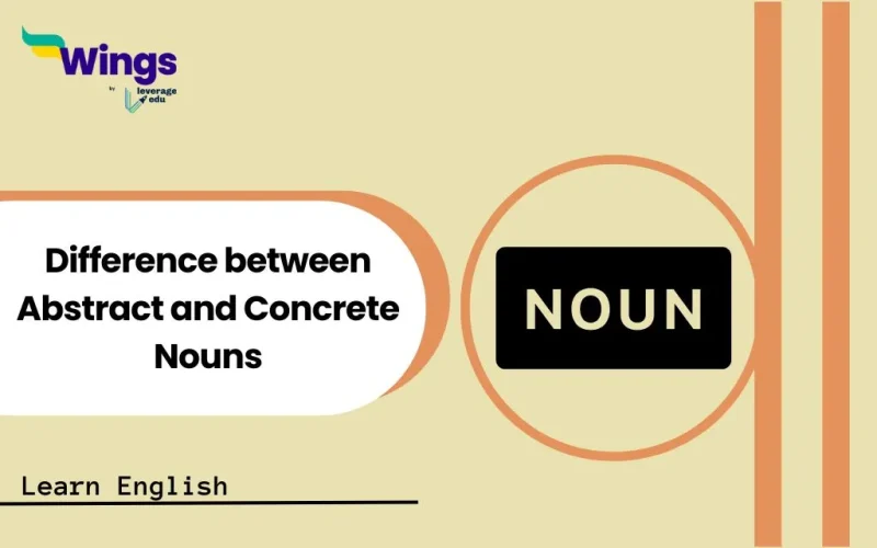Difference Between Abstract and Concrete Nouns with Examples - Leverage Edu Explore