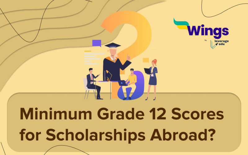 Minimum Grade 12 Scores for Scholarships Abroad? - Leverage Edu Learn