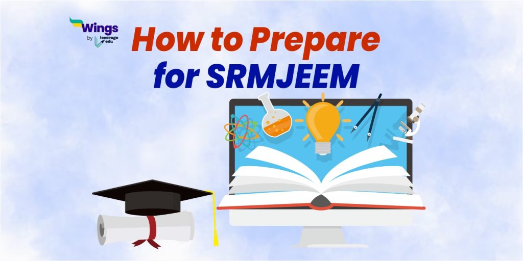How to Prepare for SRMJEEM 2023 - Leverage Edu Discover